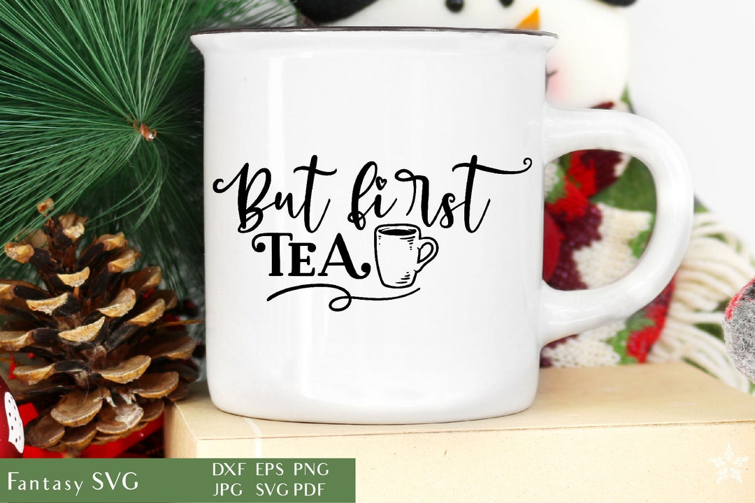 But First Tea Hot Drink SVG Cut File Files for Cricut Mug Sublimation ...