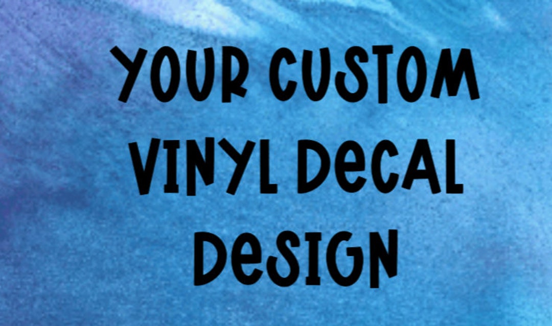 Your Design - Vinyl Decal - Etsy