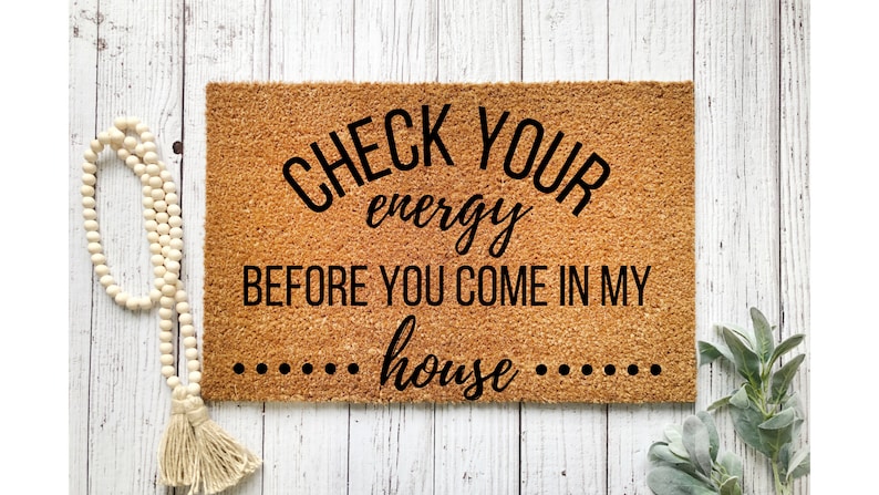 Check Your Energy Before You Come in My House Doormat | Protection Gift ...