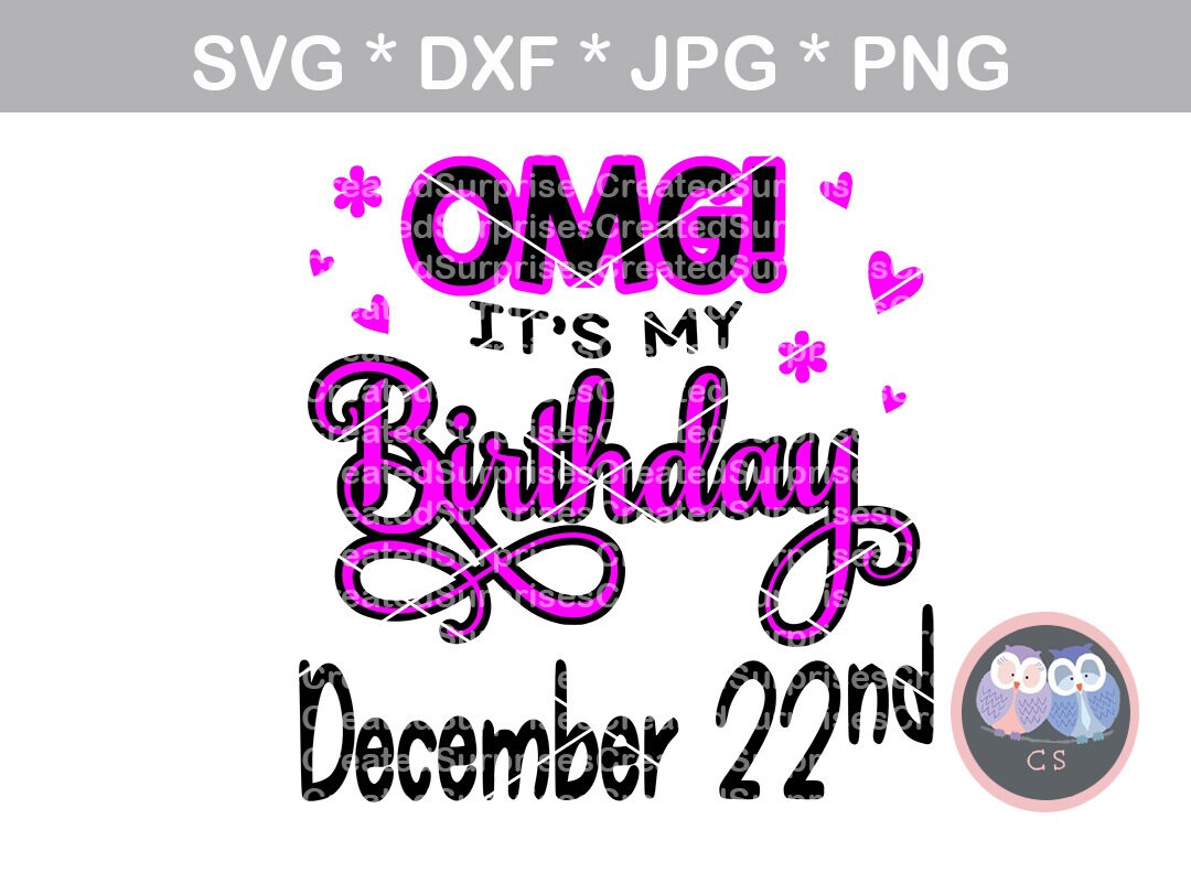 OMG Its My Birthday (all Dates Included) Svg Dxf Png Jpg Digital Cut ...