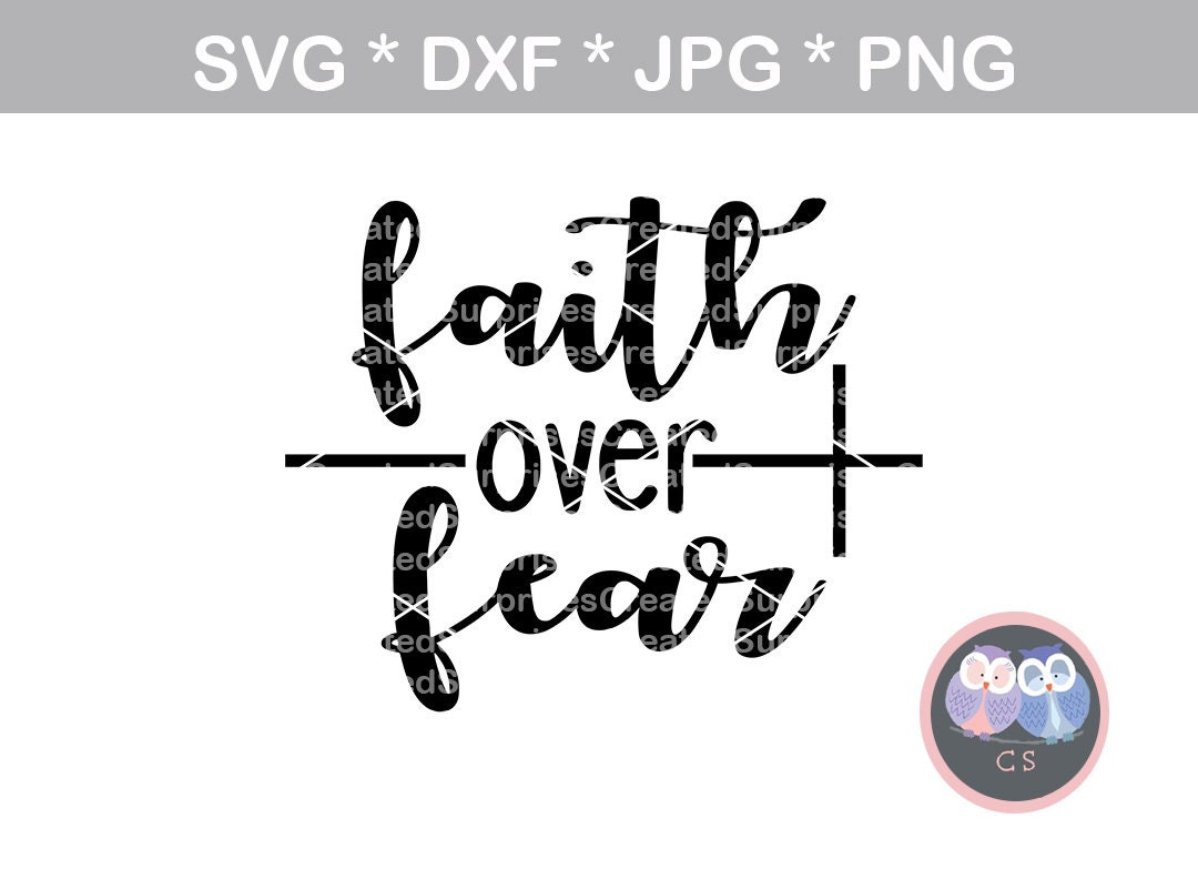 Faith Over Fear, Cross, Svg, Dxf, Png, Jpg Digital Cut File for Cutting ...