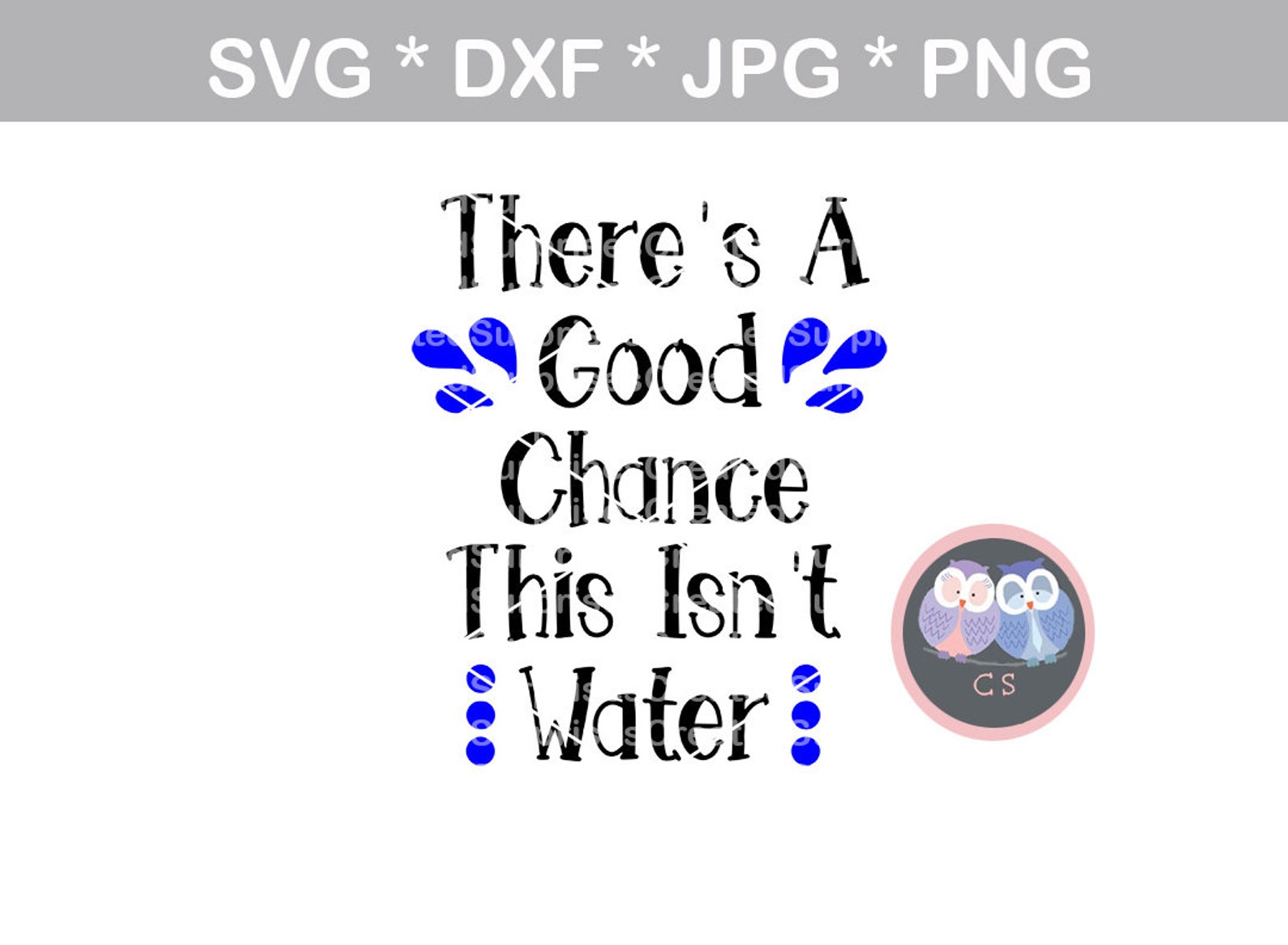 Good chance this isnt water funny svg dxf png jpg digital | Etsy