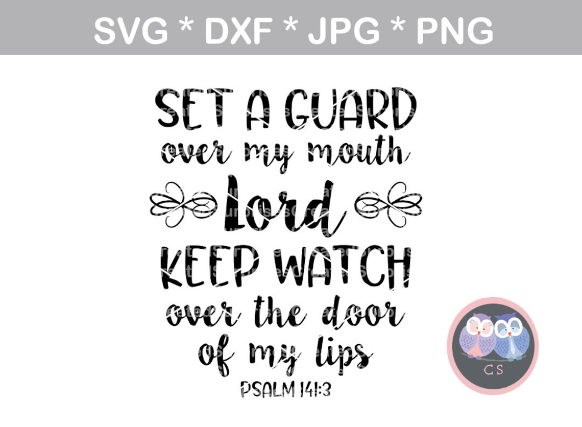 Set a Guard Over My Mouth Lord Psalm 141:3 Faith Svg Dxf Png | Etsy