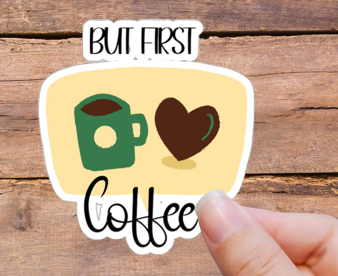Coffee Sticker, but First Coffee Sticker, Coffee is Life, Funny Coffee ...