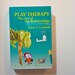 A Book: PLAY THERAPY, the Art of the Relationship (second Edition) by ...