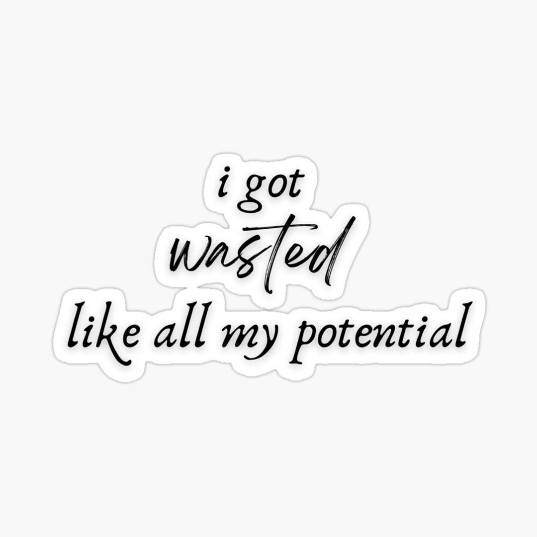Wasted Like All My Potential Sticker, Vinyl Waterproof, Swiftie, Gift ...