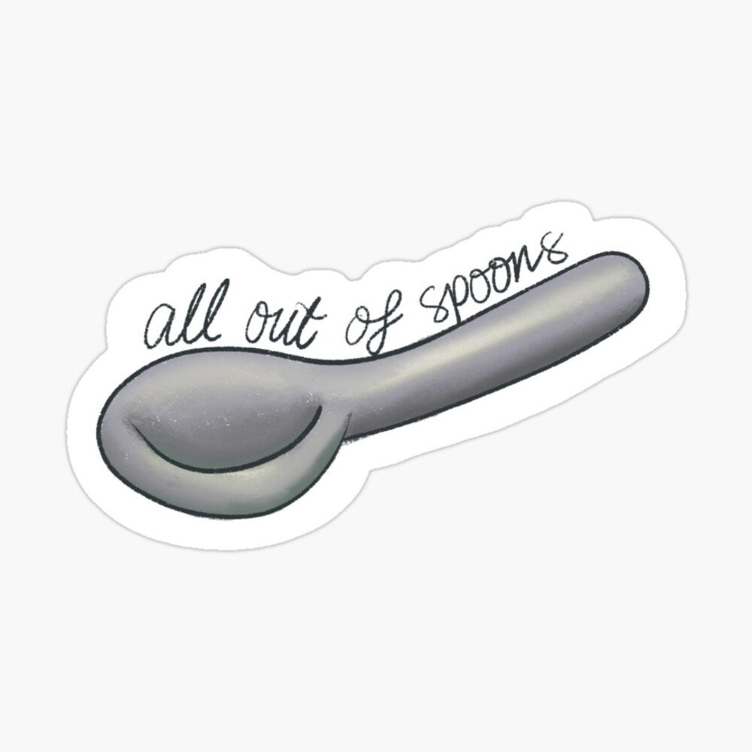 All Out of Spoons Sticker, Spoon Theory, Hidden Disability, Vinyl, Gift ...