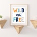 Wild and Free Print Kids Scandi Wall Art Grey Orange Teal Navy Blue ...