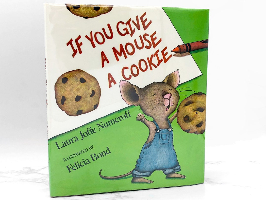 If You Give a Mouse a Cookie by Laura Joffe Numeroff and Felicia Bond ...