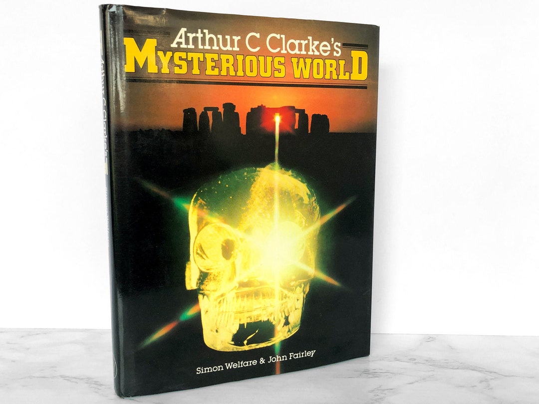 Arthur C. Clarke's Mysterious World by Simon Welfare & John Fairley ...