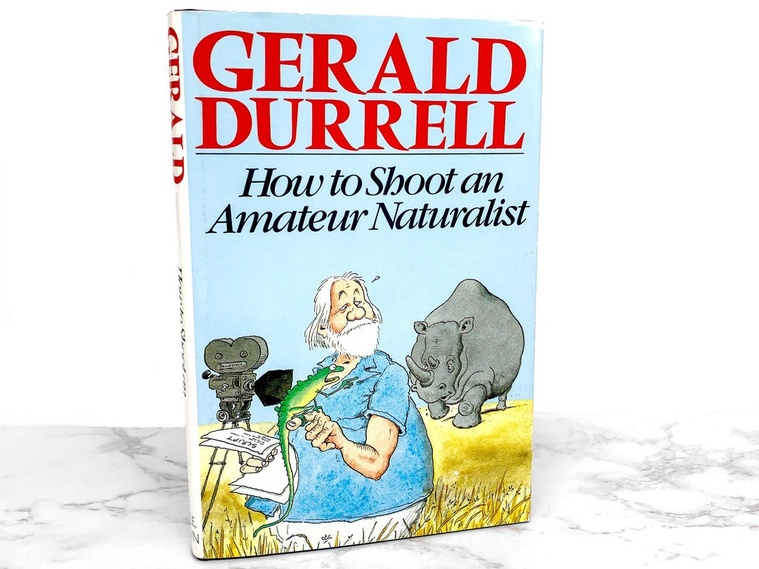 How to Shoot an Amateur Naturalist by Gerald Durrell FIRST EDITION 1985 ...