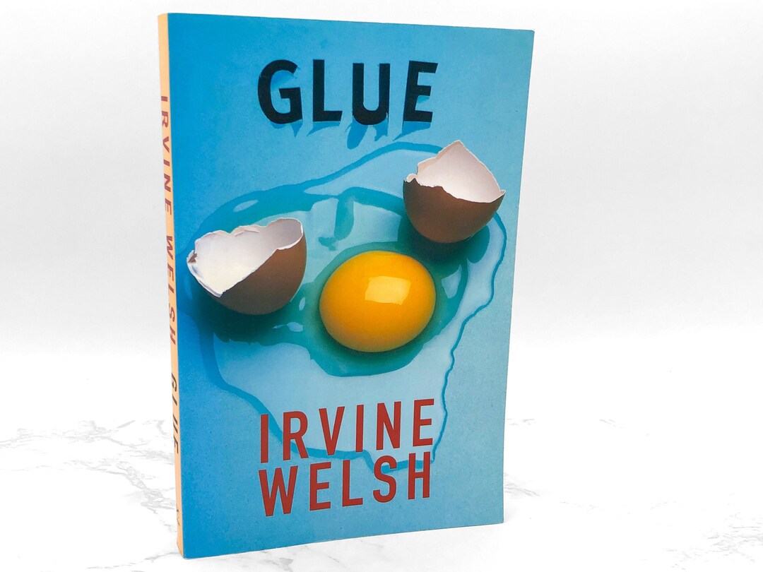 Glue by Irvine Welsh [U.S. FIRST EDITION] 2001 • 1st Printing • XL ...