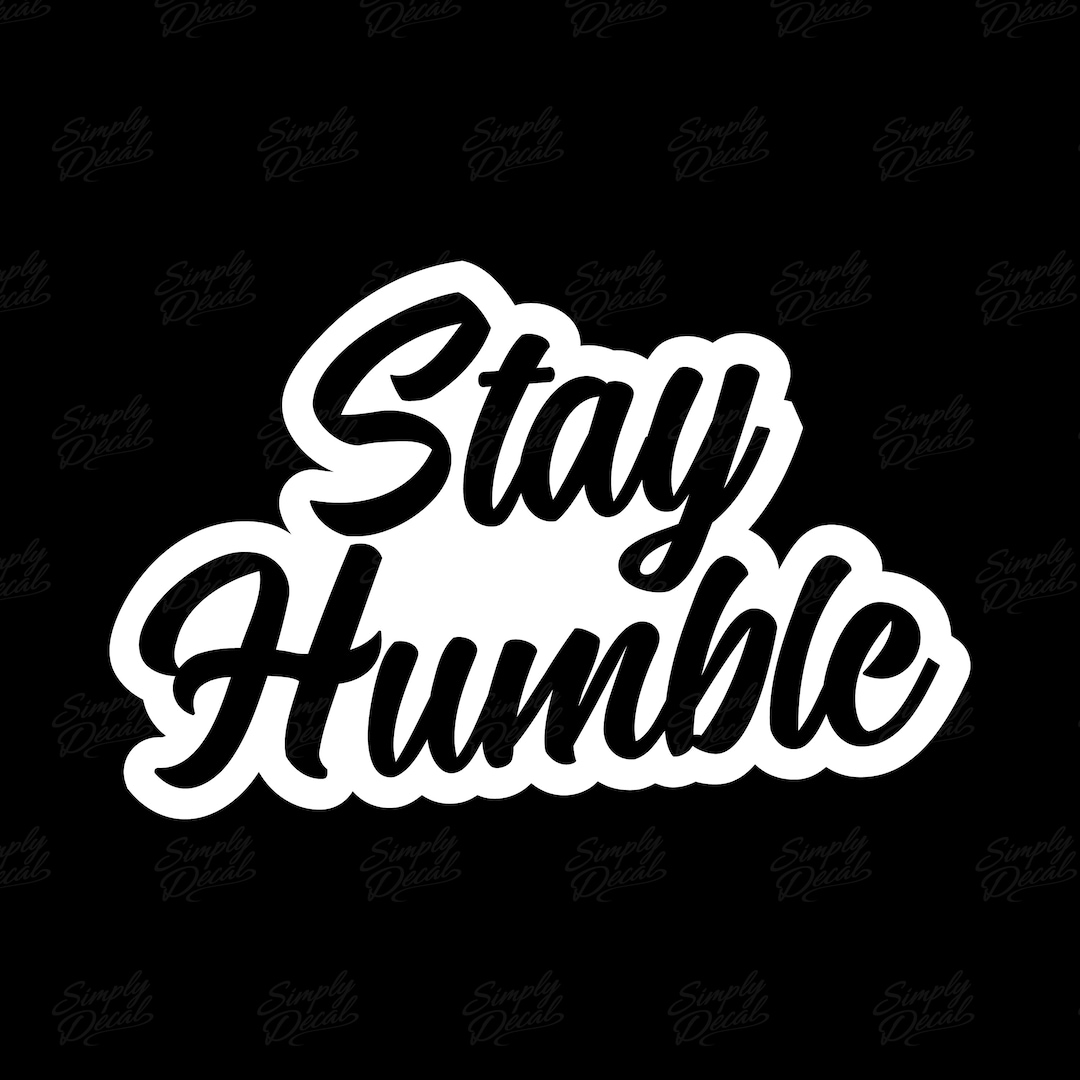 Stay Humble Vinyl Decal - Respect Sticker - JDM Decal - Car Window ...