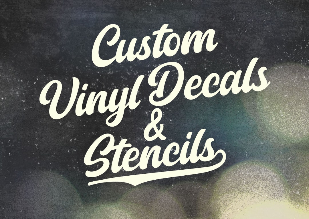 Custom Vinyl Decals & Stencils - Personalized Designs, High-quality ...