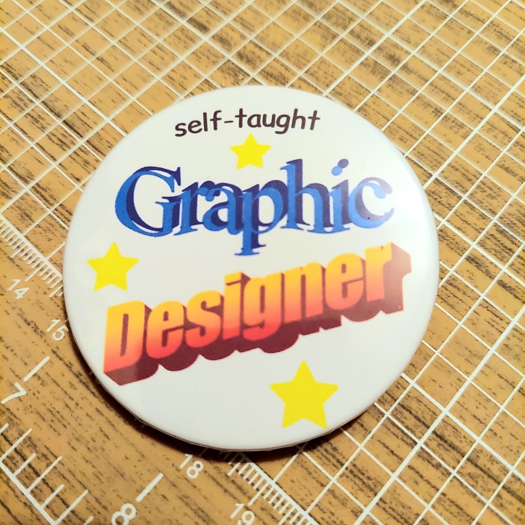 Funny Self Taught Graphic Designer Button - Etsy