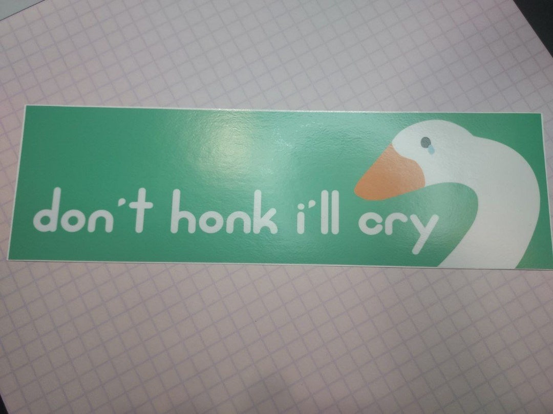 Don't Honk I'll Cry Goose Bumper Sticker - Etsy