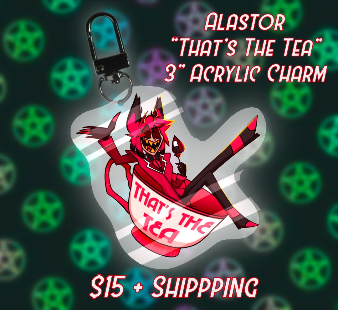 Alastor “that’s the Tea” 3” Acrylic Charm - Etsy
