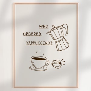 Coffee Wall Art Coffee Bar Print, Who Ordered Yappuccino Kitchen Poster ...