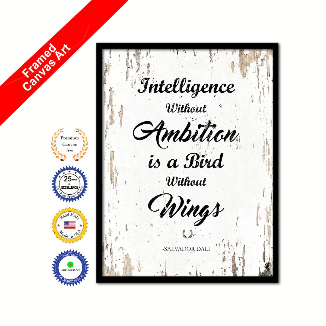 Intelligence Without Ambition is a Bird Without Wings Salvador Dali ...