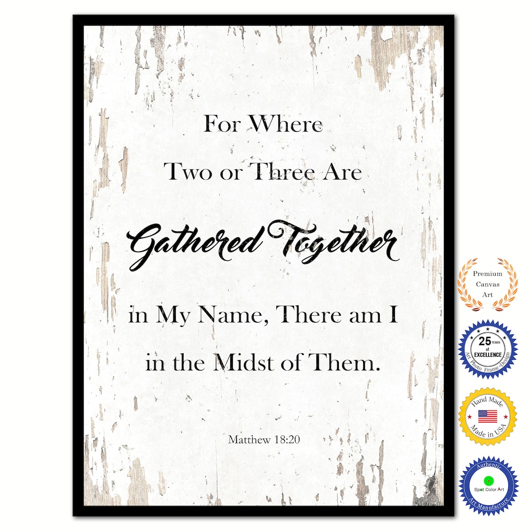 For Where Two or Three Are Gathered Together in My Name - Matthew 18:20 ...