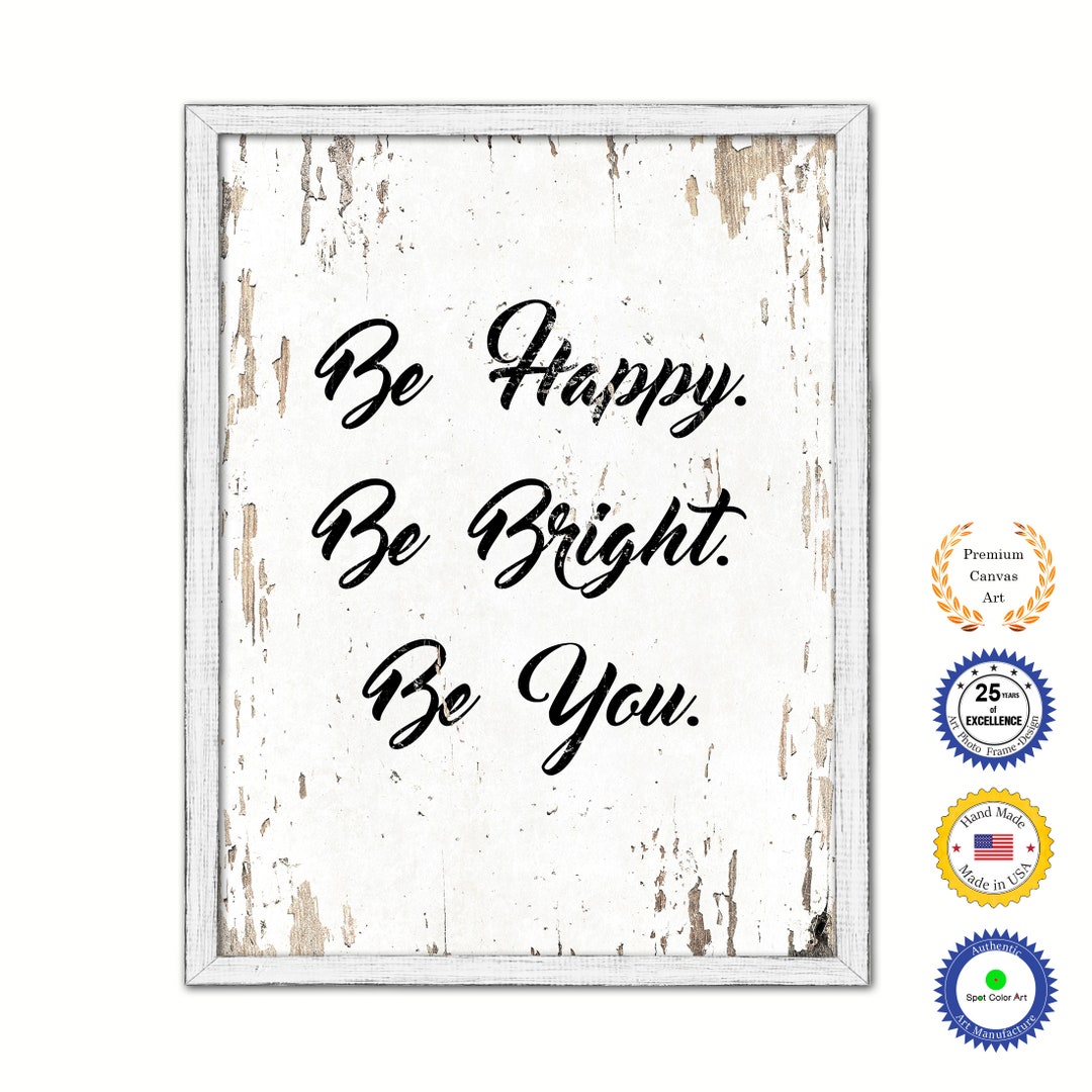 Be Happy Be Bright Be You Country White Wash Wood Frame Cottage Shabby ...