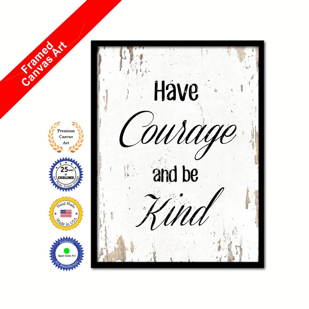 Have Courage and Be Kind Motivational Quote Saying Canvas Framed Print ...