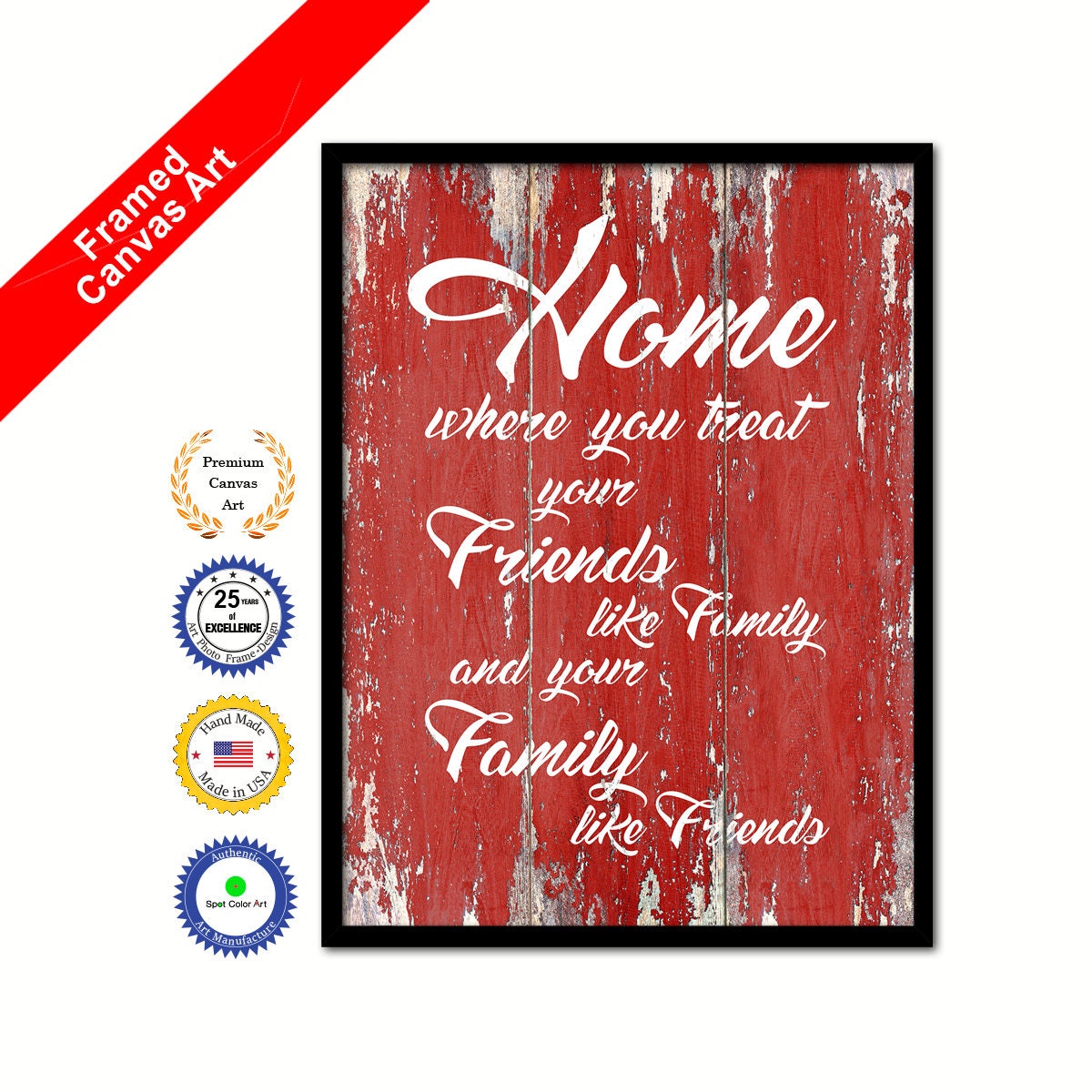 Home Where You Treat Your Friends Like Family Wisdom Quote Saying ...