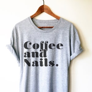 Funny Nail Technician Shirt - Coffee and Nails Unisex Shirt, Nail Tech ...