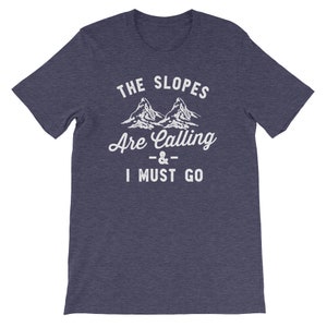 The Slopes Are Calling and I Must Go Unisex Shirt - Ski Shirt, Ski Gift ...