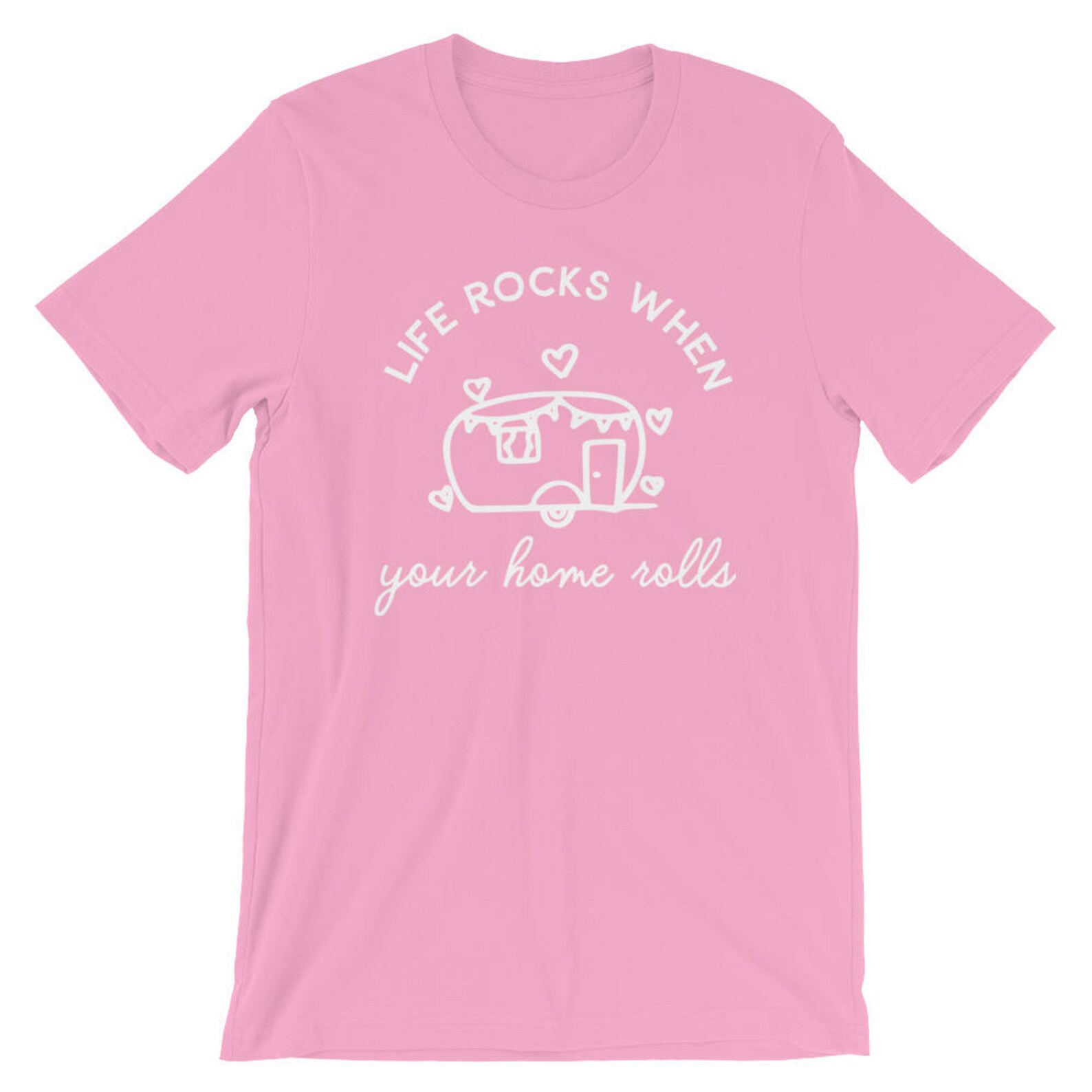 Life Rocks When Your Rolls Unisex T-shirt - Camping Shirt, Happy Shirt ...