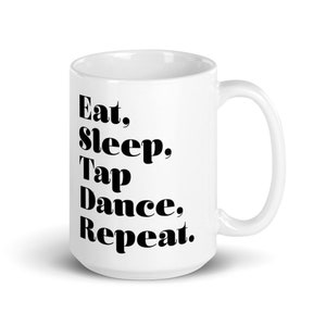 Tap Dance Repeat Mug - Tap Dancer Mug, Tap Dance Gifts, Dancer Mug ...