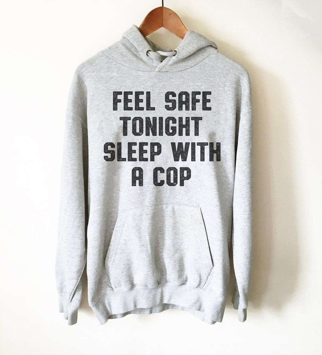 Feel Safe Tonight Sleep With A Cop Hoodie - Police Wife Shirt, Police ...
