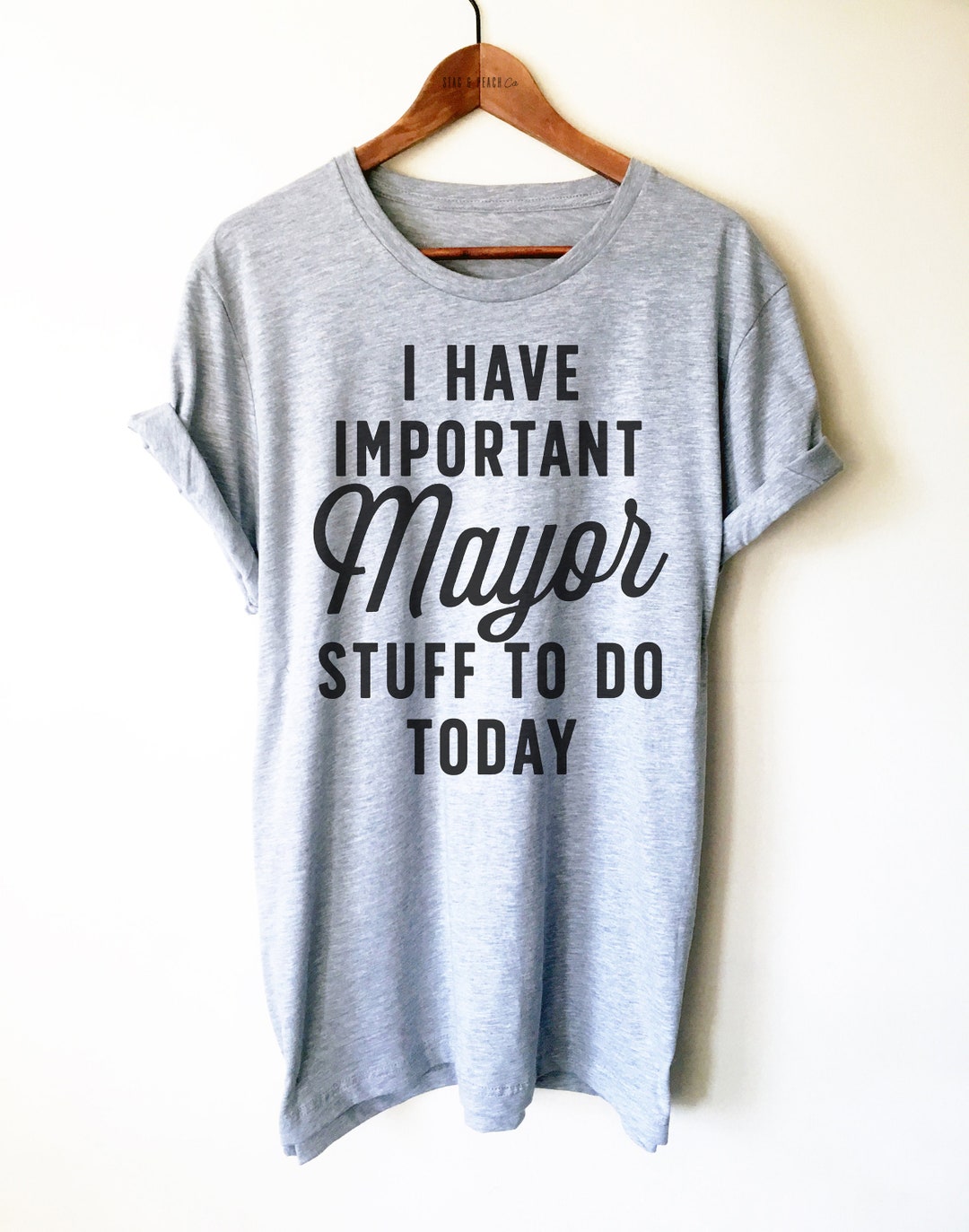 I Have Important Mayor Stuff to Do Shirt/ Tank Top/ Hoodie - Mayor ...