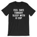 Feel Safe Tonight Sleep With A Cop Shirt Police Wife Shirt, Police ...
