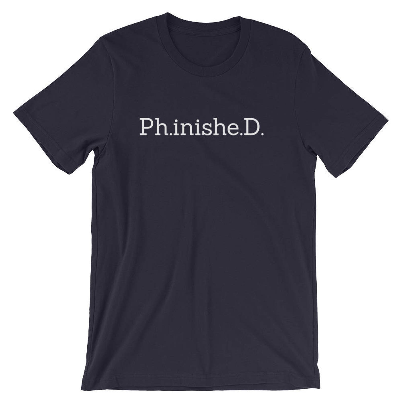 Ph.inishe.d. Unisex T-shirt Phd Graduation Gift Doctor | Etsy