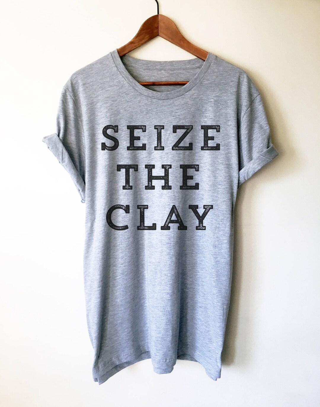 Seize the Clay Unisex Shirt - Pottery Shirt | Pottery Lover | Funny ...
