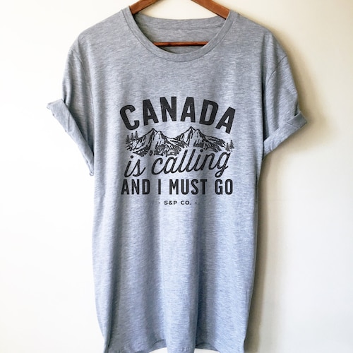 Canada is Calling and I Must Go Unisex Shirt Canada Shirt - Etsy