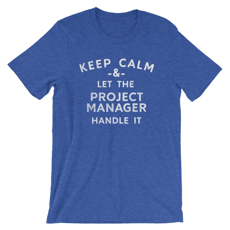 Keep Calm & Let the Project Manager Handle It Unisex Shirt - Etsy