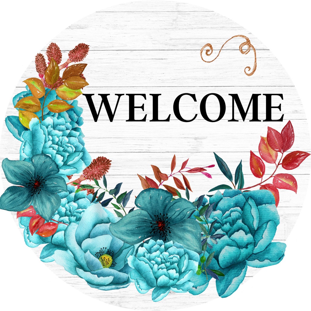 Welcome Turquoise Bloom Metal Sublimated Wreath Sign - Wood Grain ...