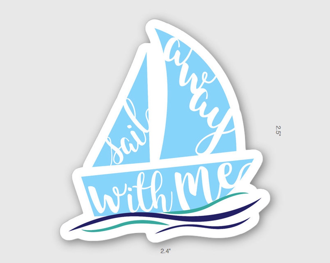 Sail Away With Me Sailboat Vinyl Sticker, Waterproof Dishwasher Safe - Etsy