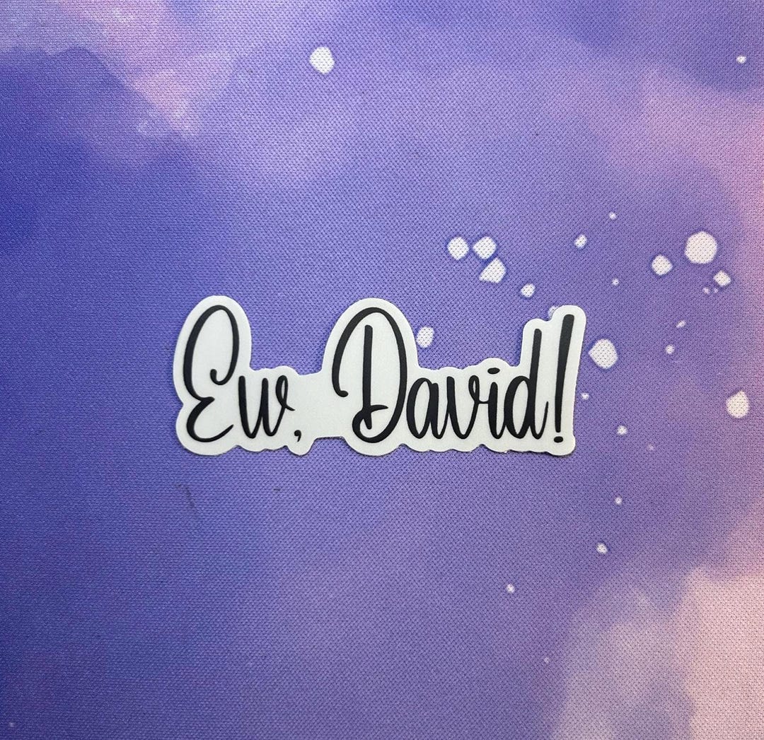 Ew, David! Schitt’s Creek Alexis Tagline | Waterproof Die-cut Vinyl ...