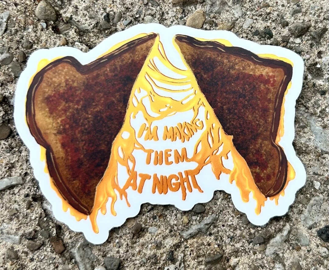 Im Making Them at Night Grilled Cheese Sticker Shane Gillis Joke Decal ...