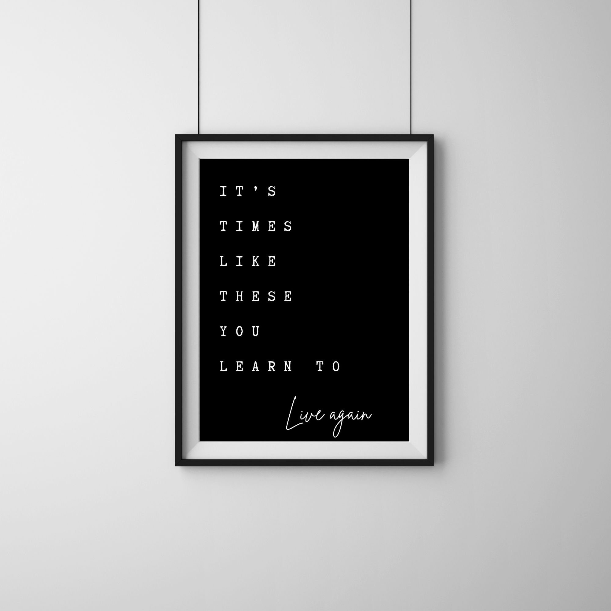 Times Like These. Times Like These Wall Art. Times Like These Poster ...