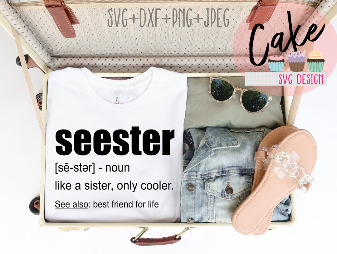 Seester Like A Sister Only Cooler SVG, Seester Gift, Seester Definition ...