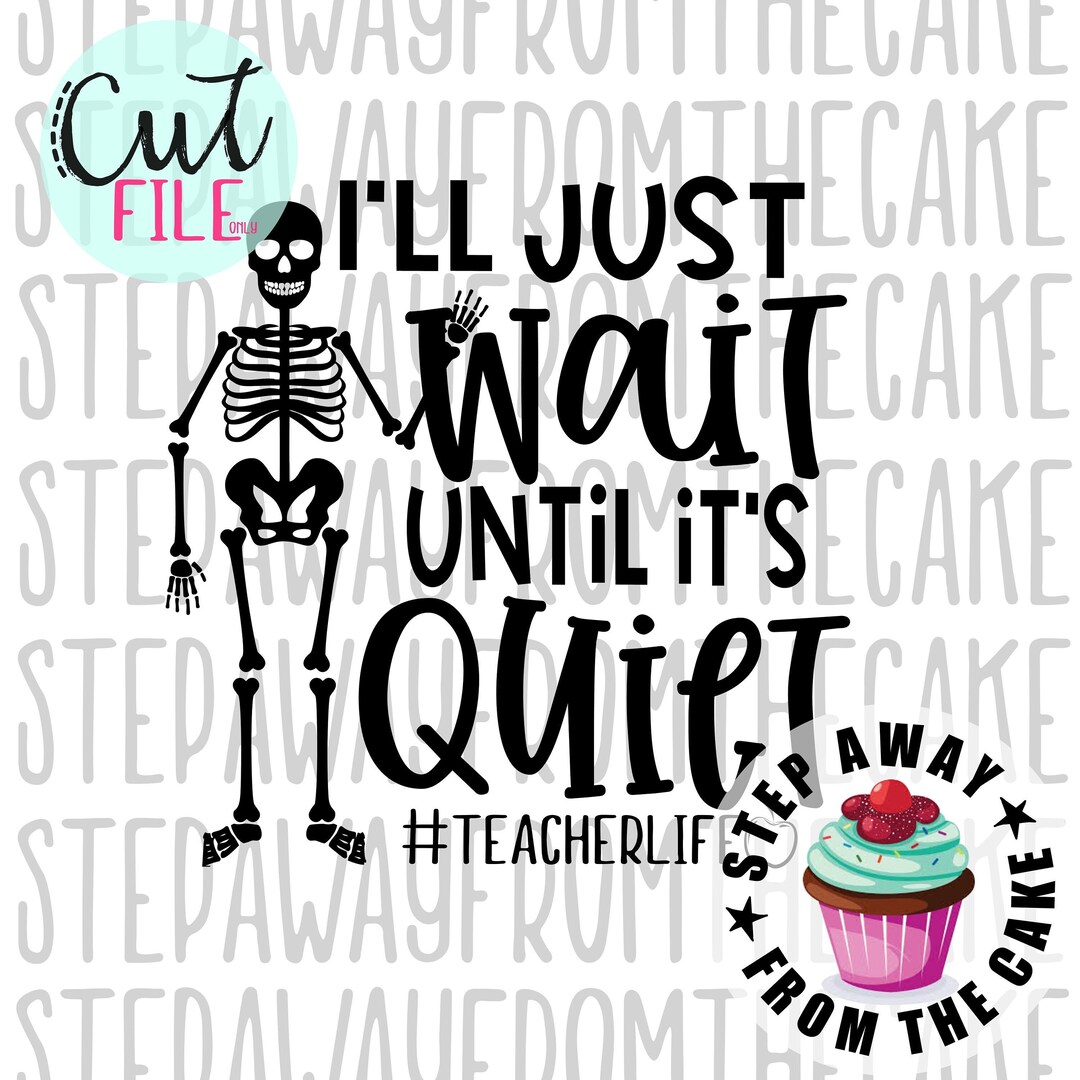 I'll Just Wait Until It's Quiet SVG, Funny Teacher Shirt SVG, School ...