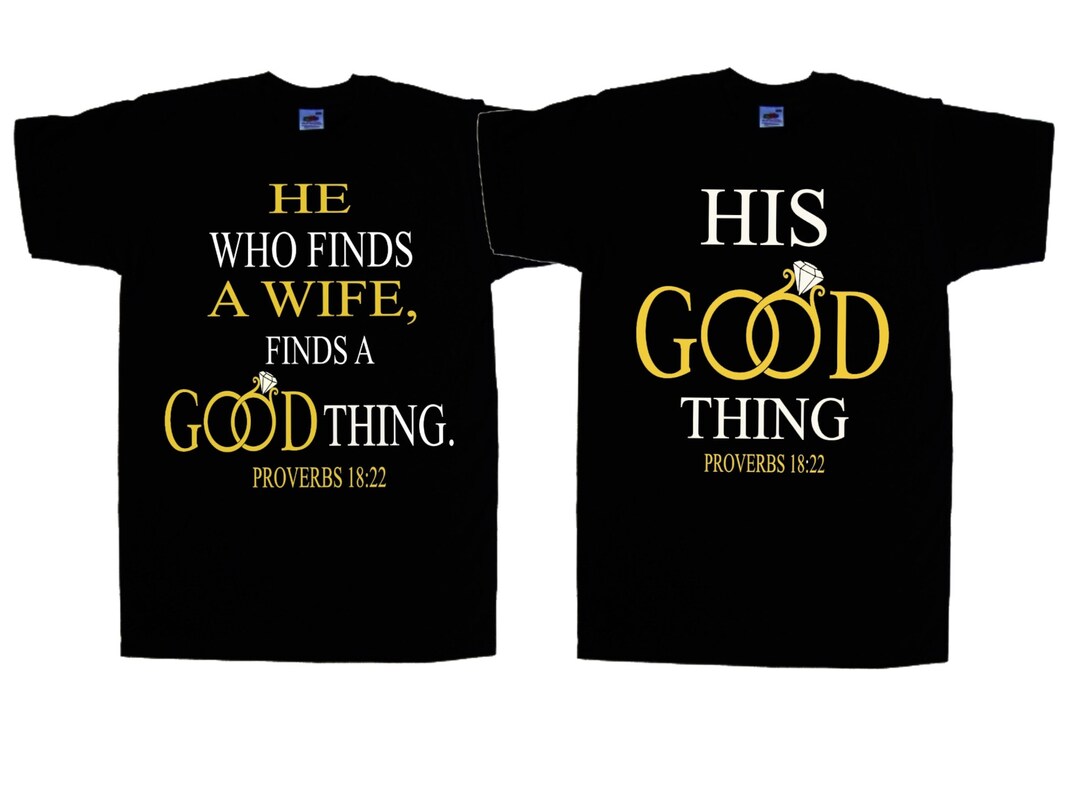 He Who Finds A Wife Finds A Good Thing Newlywed Shirts Matching Couple