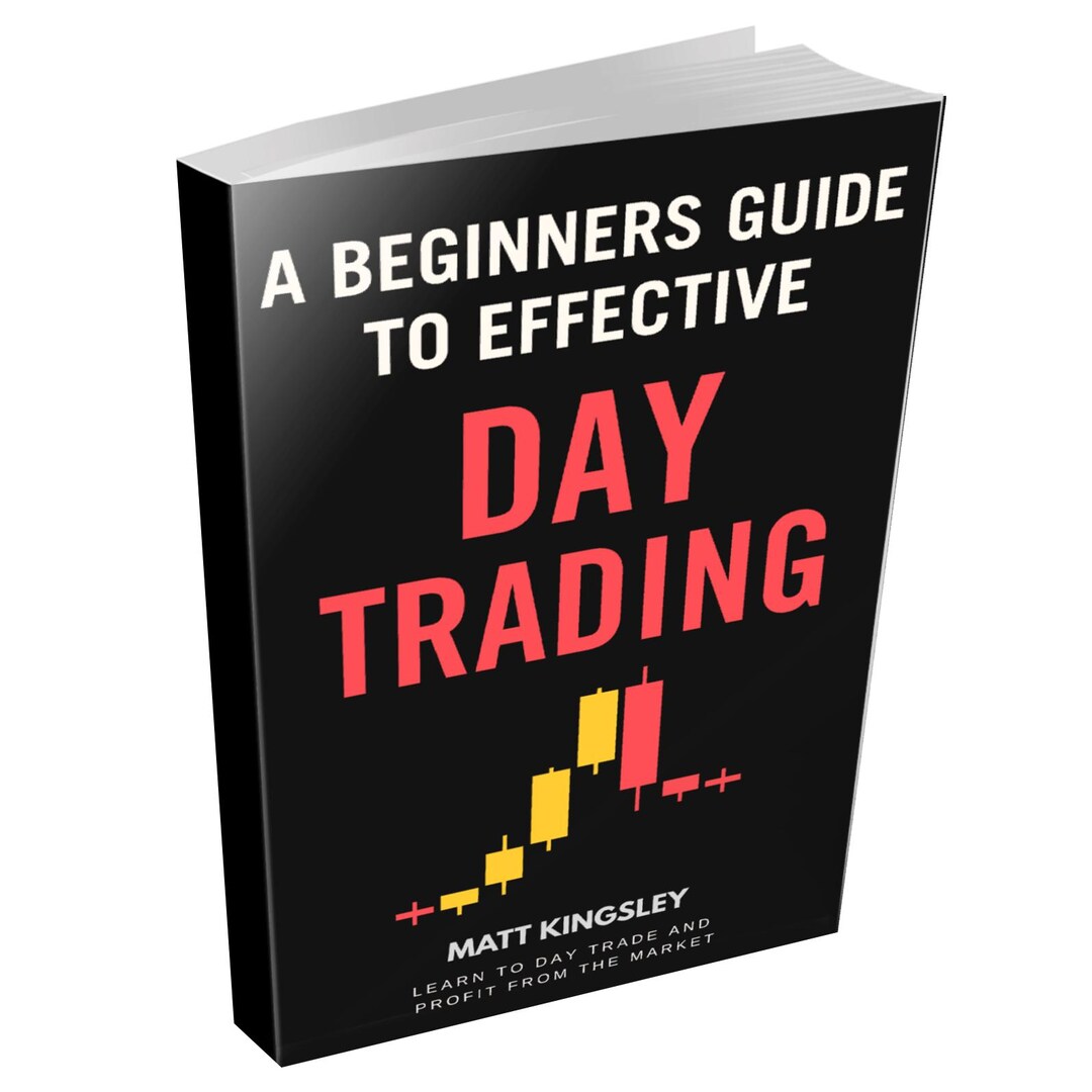 A Beginners Guide to Effective Day Trading: Stock Market Investing Book ...