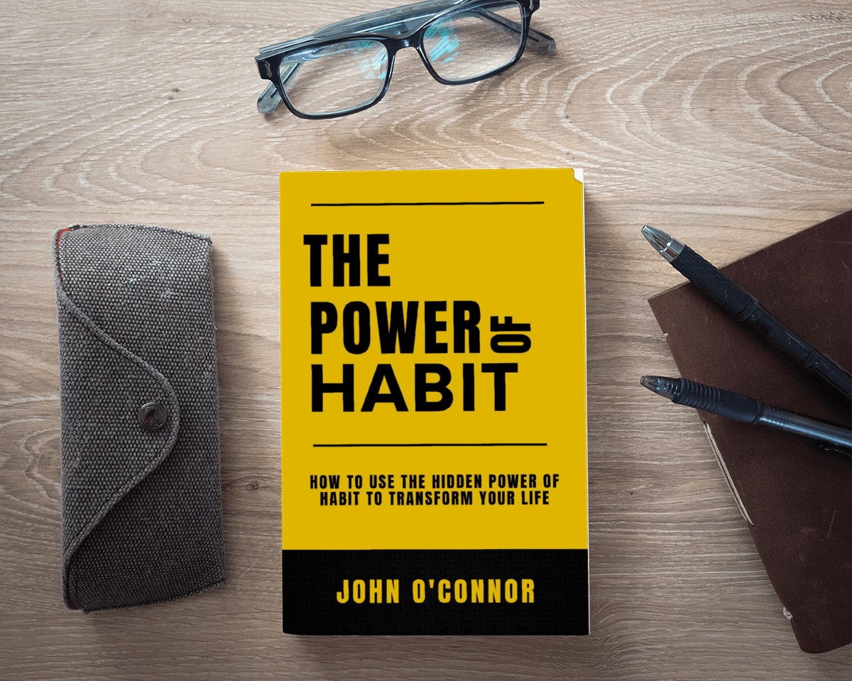 The Power of Habit Book: How to Use the Hidden Power of Habit to ...