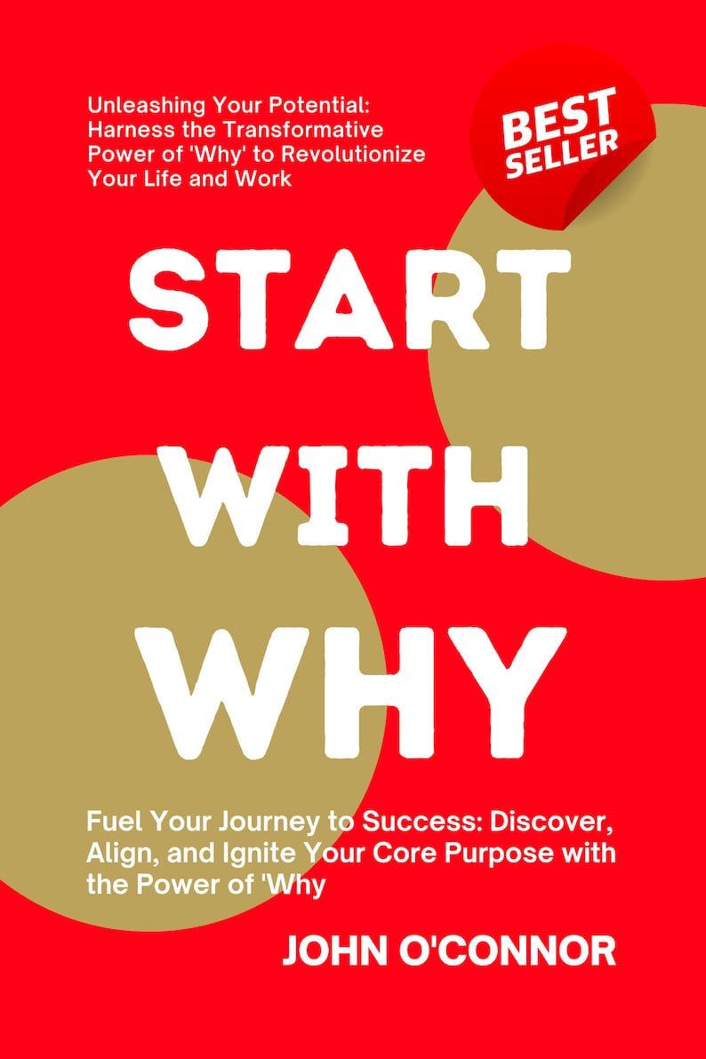 Start With Why Success Book: Unleash Your Potential, Ignite Your ...