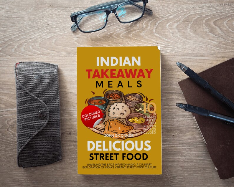 Indian Takeaway Street Food Book: the Indian Takeaway Secrets, How to ...
